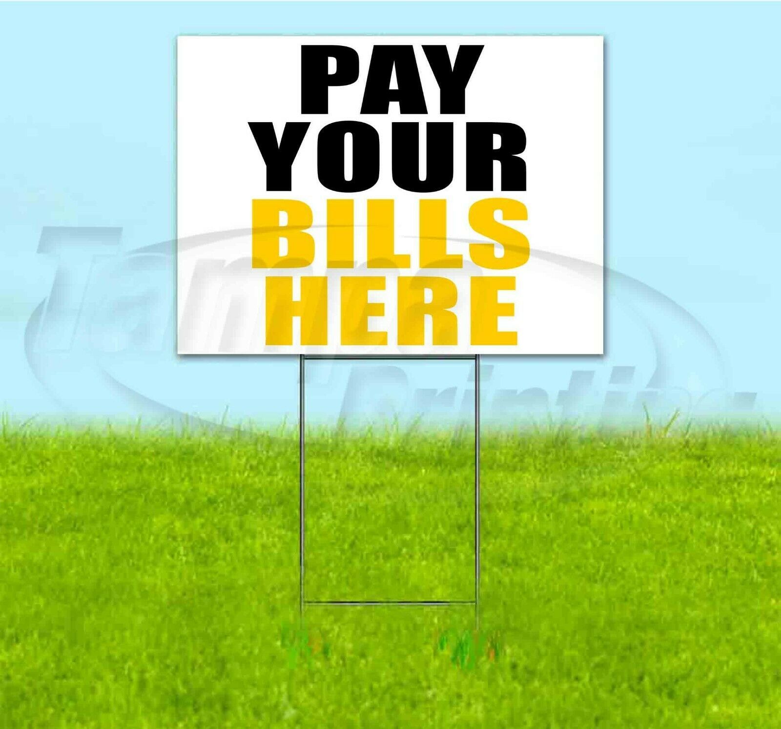 PAY YOUR BILLS HERE 18x24 Yard Sign WITH STAKE Corrugated Plastic ...