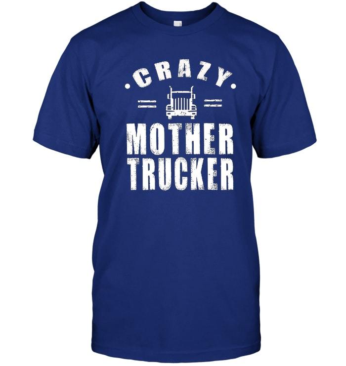 Funny American Trucker Shirt Crazy Mother Trucker T Shirts T Shirts