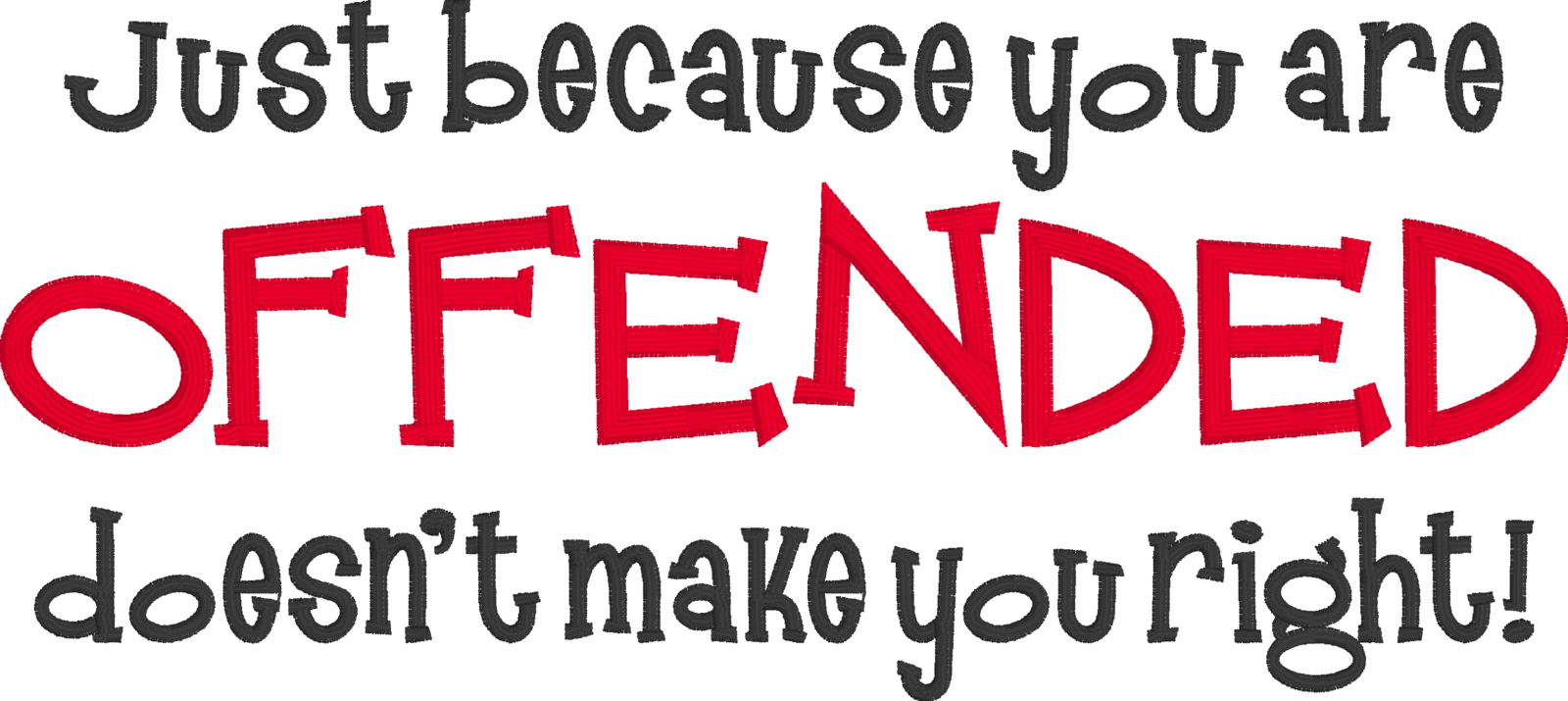 Comical Embroidered Shirt - Just because you are OFFENDED doesn't make ...