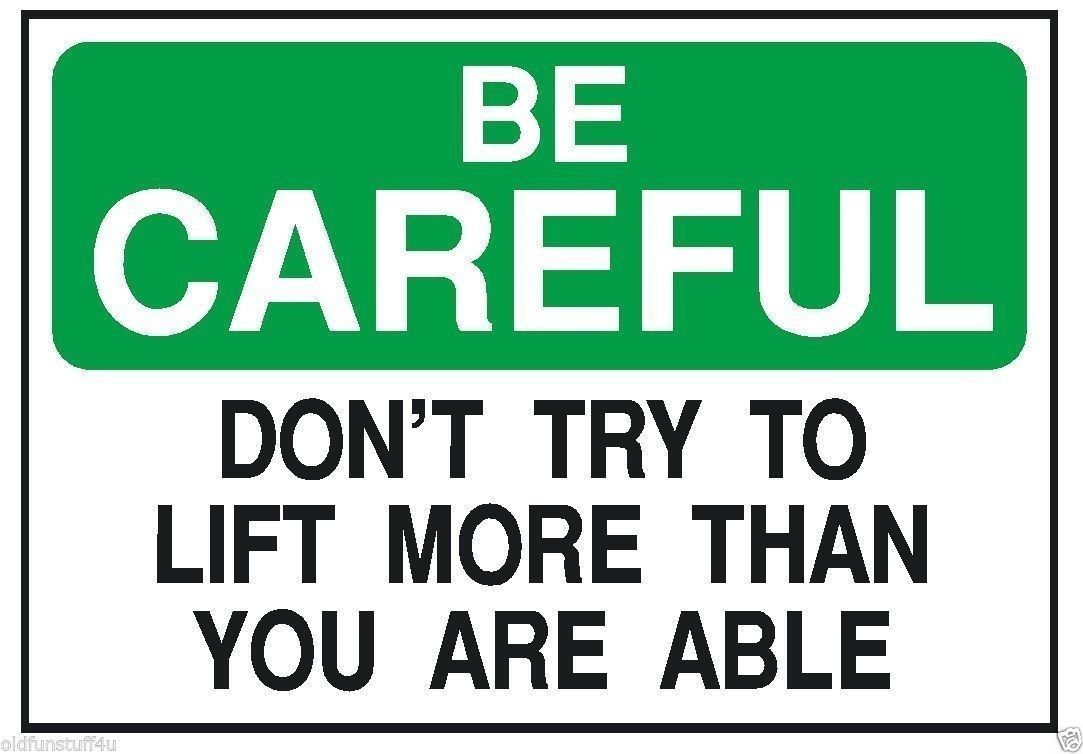 Be Careful Don't Lift More Than You Can OSHA Safety Sign Sticker D203 ...