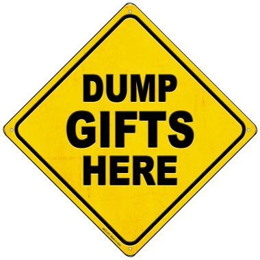 Dump Gifts Here Novelty Mini Metal Crossing Sign - Traffic Control Signs