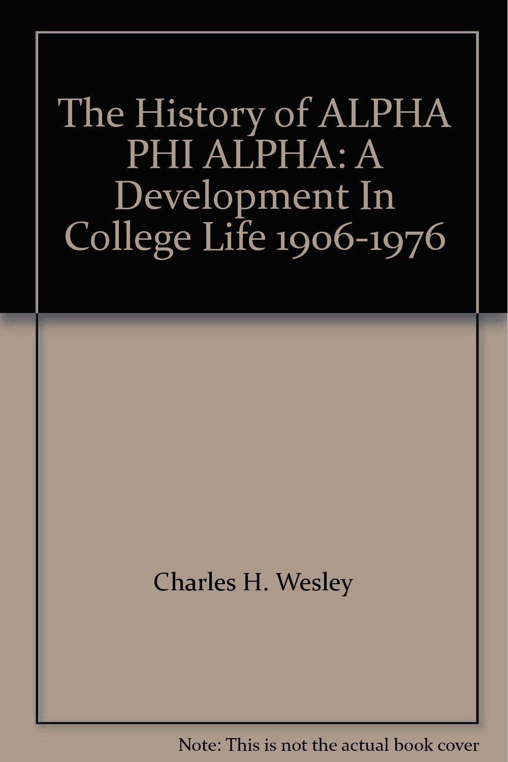 The History of ALPHA PHI ALPHA: A Development In College Life 1906-1976 ...