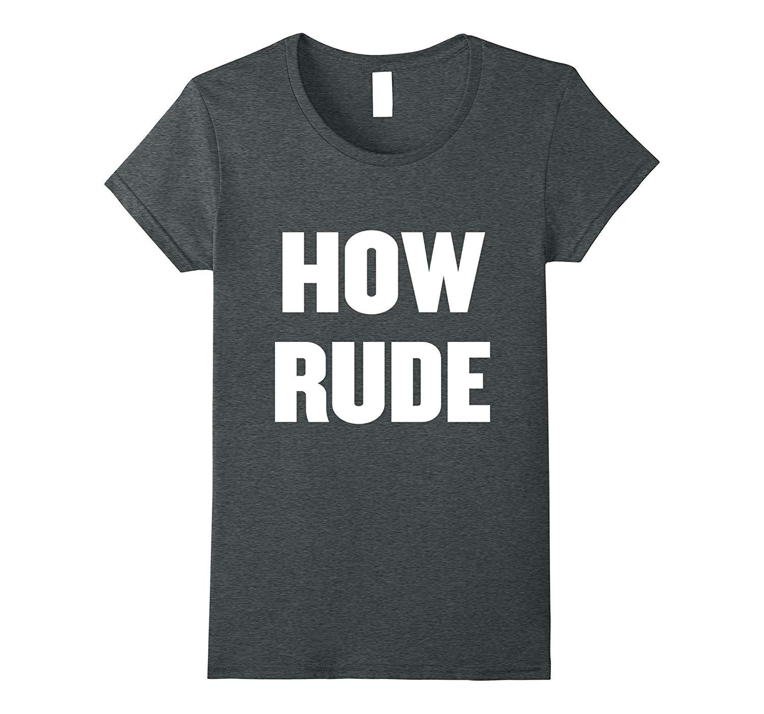New Shirts - How rude t shirt Wowen - Tops
