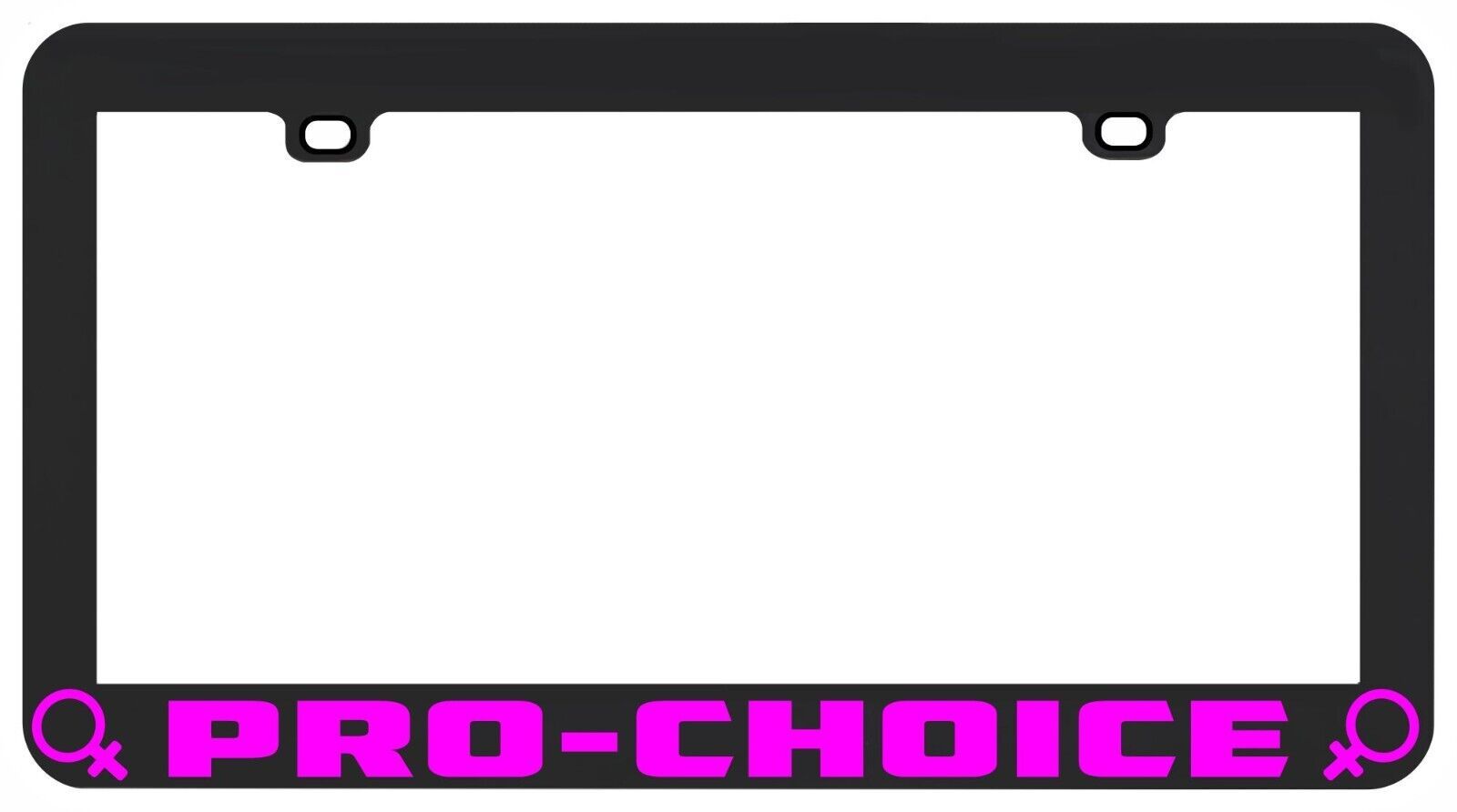 PRO-CHOICE ABORTION RIGHTS PRO-CHOICE LICENSE PLATE FRAME - License ...