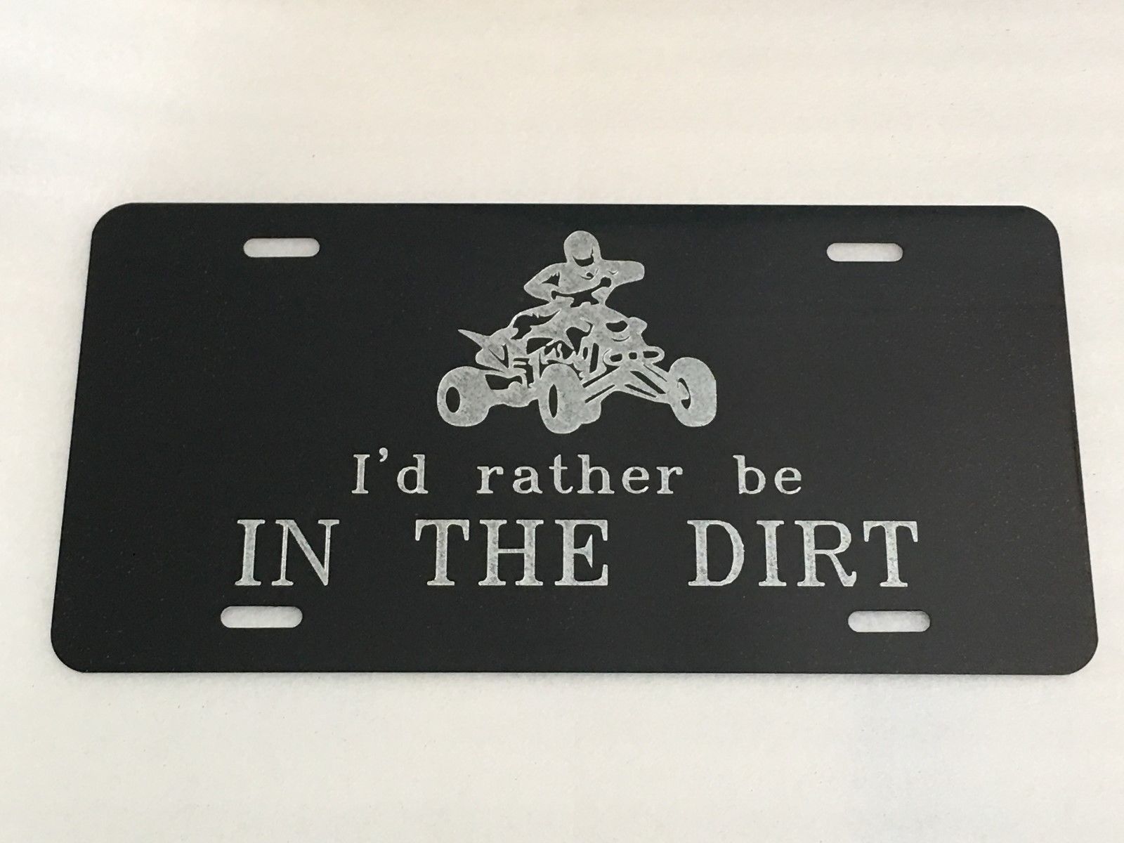 I'd rather be in the dirt 4 wheeler Tag Diamond Etched on Aluminum ...