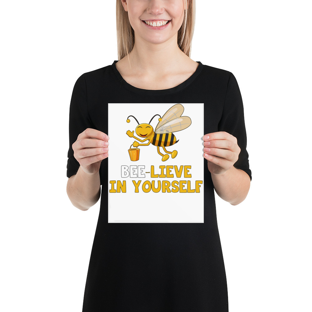 bee-lieve in yourself fun 8x 10 poster - Home Décor