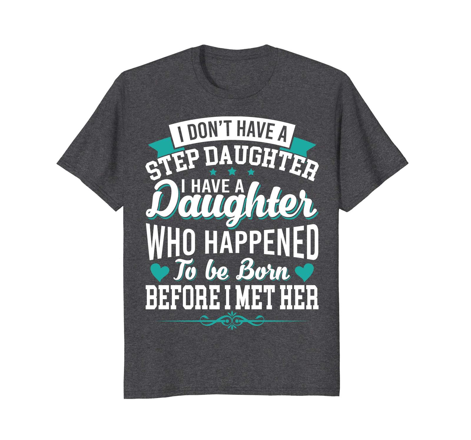 Funny Teei Dont Have Stepdaughter Funny T For Stepdad T Shirt Men