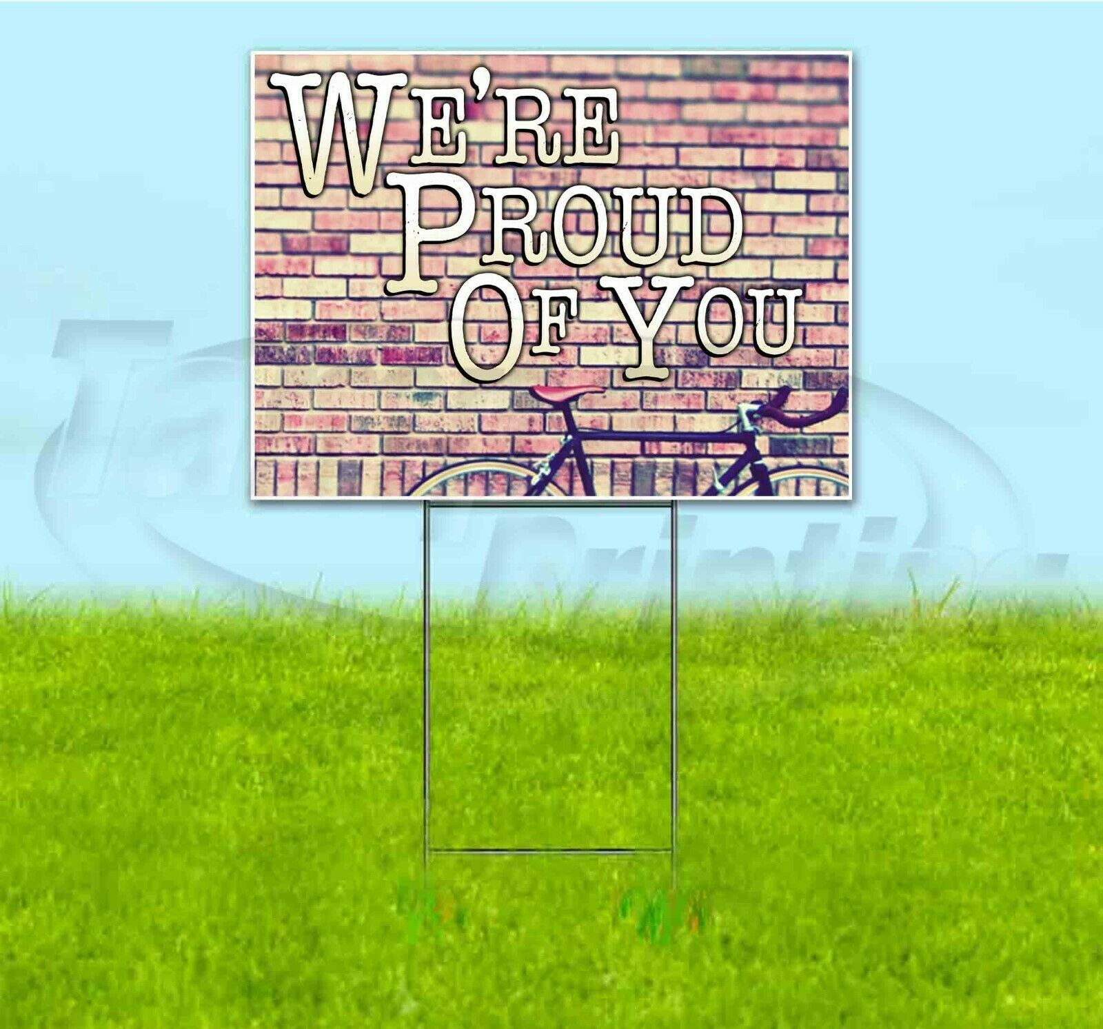 WE'RE PROUD OF YOU 18x24 Yard Sign Coroplast Corrugated Plastic Bandit ...